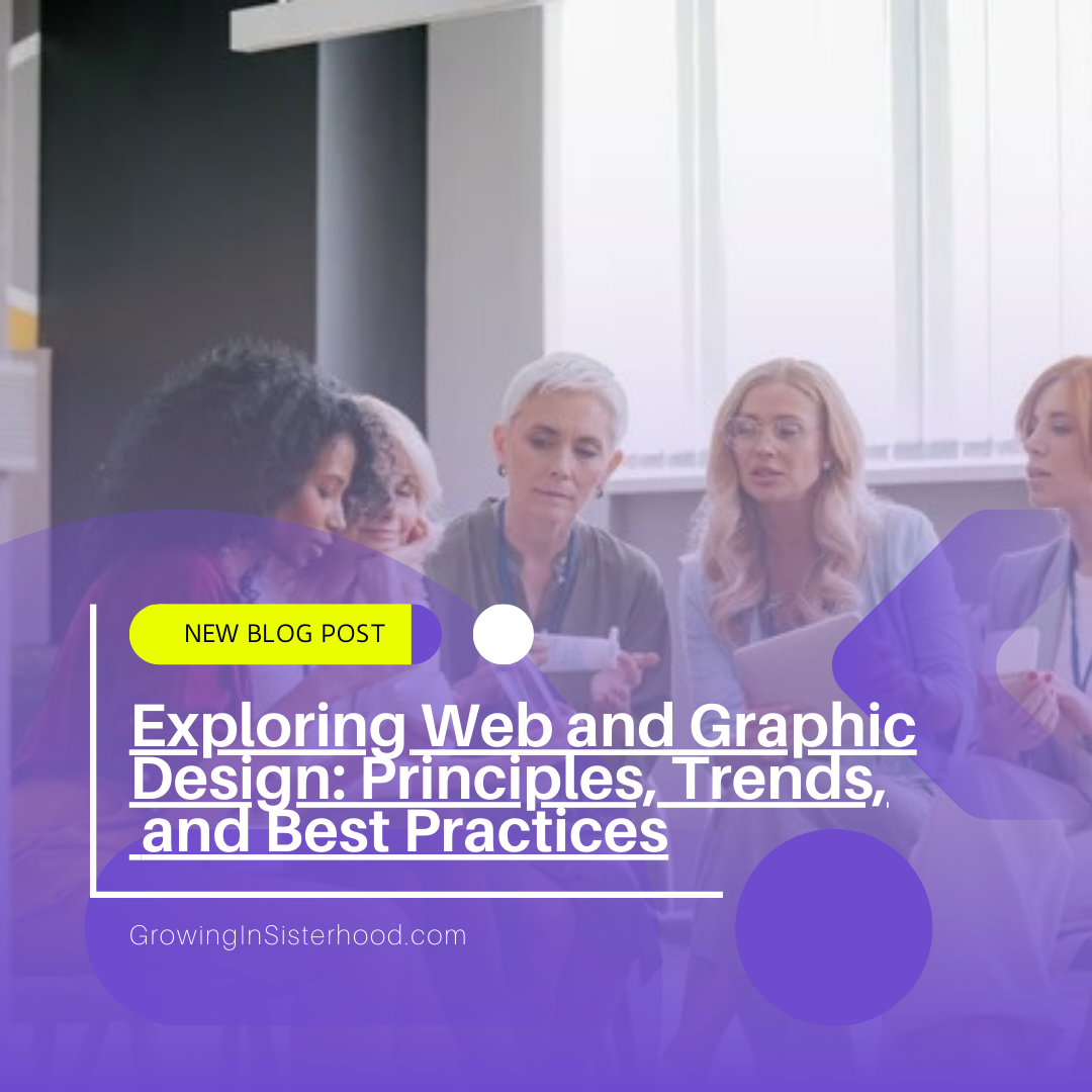 Exploring Web and Graphic Design: Principles, Trends, and Best Practices